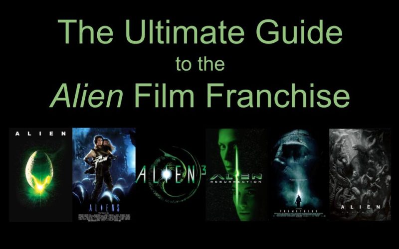 The Ultimate Guide to the ‘Alien’ Film Franchise – The Geekiary